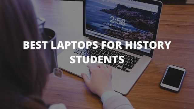 Best Laptops for History Students in 2022 - Laptops for Historians