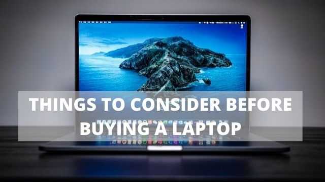 What 10 Things You should Consider before Buying any Laptop?