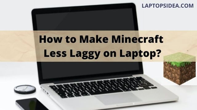 How to Make Minecraft Less Laggy on Laptop?-(Follow 4 Easy Steps)